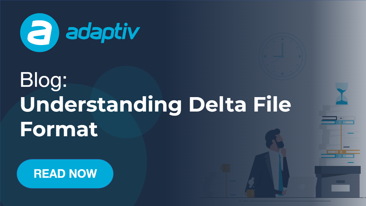 Delta File Format: Bridge gaps in Data Lakes & Warehouses | Adaptiv