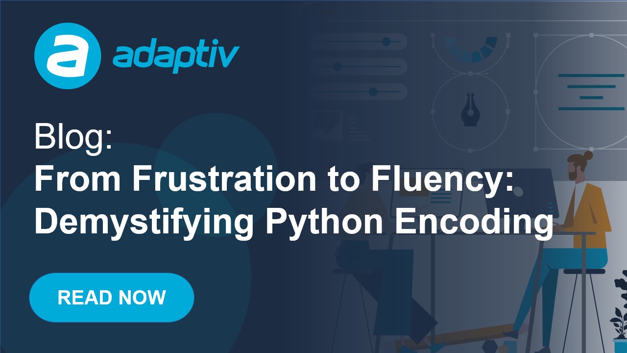 From Frustration to Fluency: Demystifying Python Encoding | Adaptiv