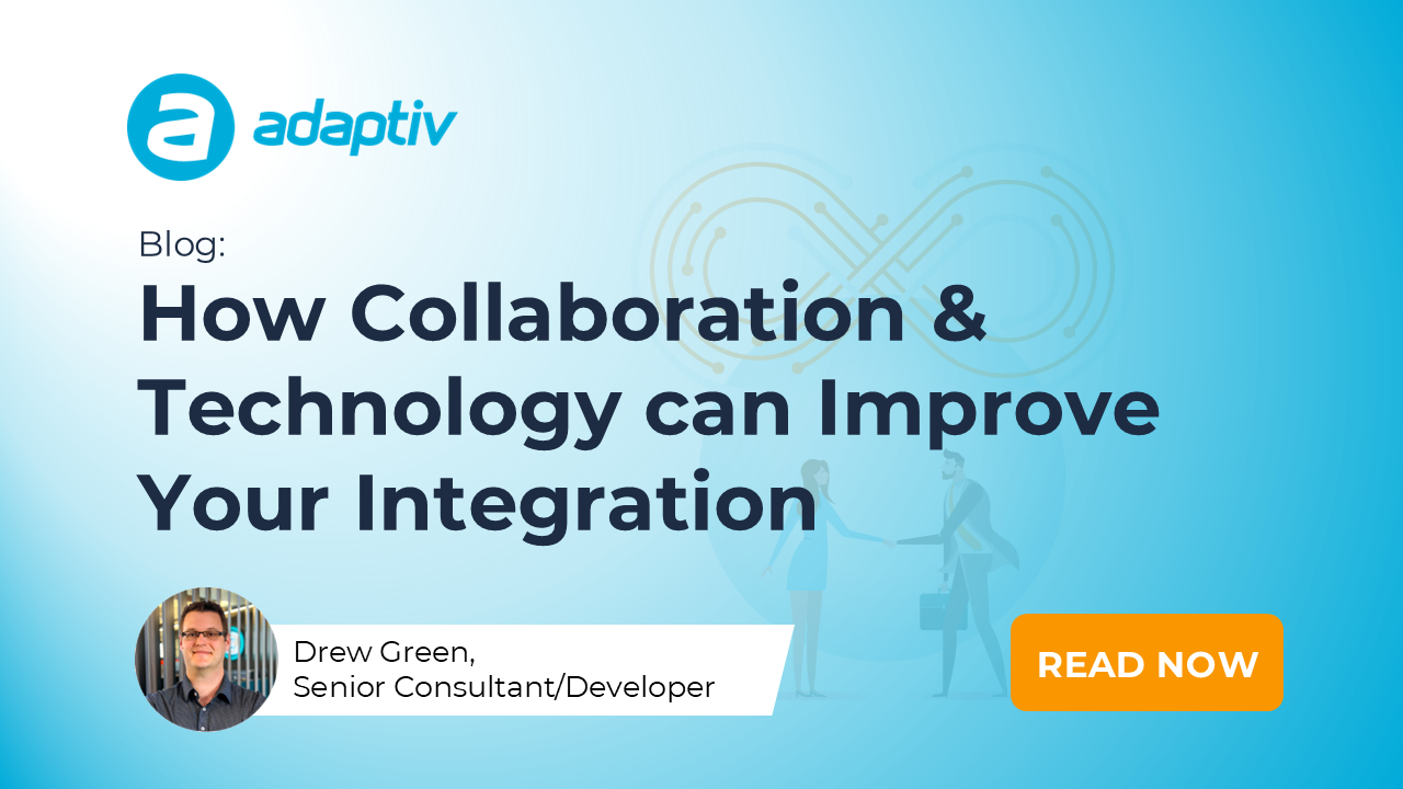 How Collaboration and Technology can Boost Your Integration | Adaptiv